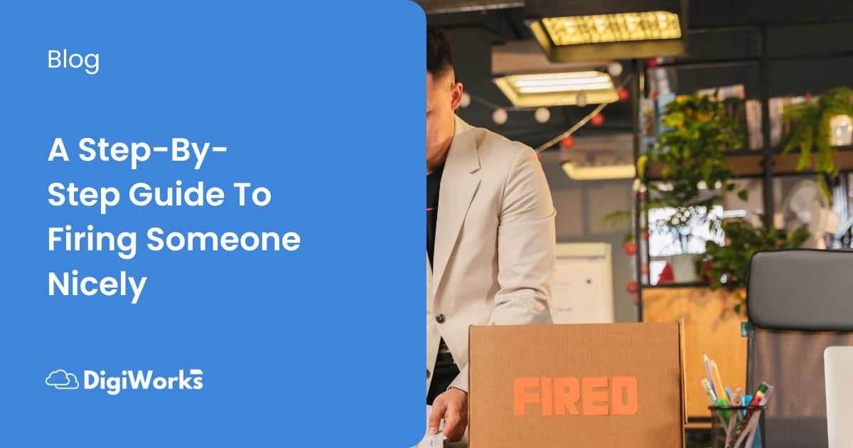 A Step-By-Step Guide To Firing Someone Nicely