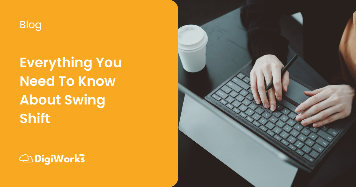 Everything You Need To Know About Swing Shift | DigiWorks