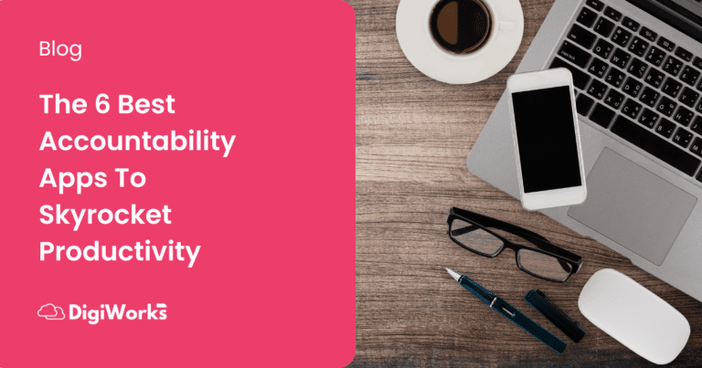 The 6 Best Accountability Apps To Skyrocket Productivity | DigiWorks