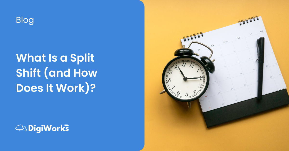 What Is a Split Shift (and How Does It Work)? | DigiWorks