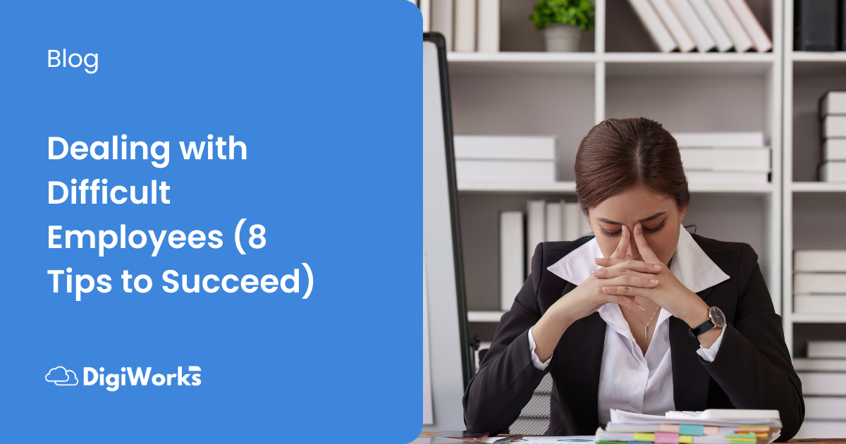 Dealing with Difficult Employees (8 Tips to Succeed)