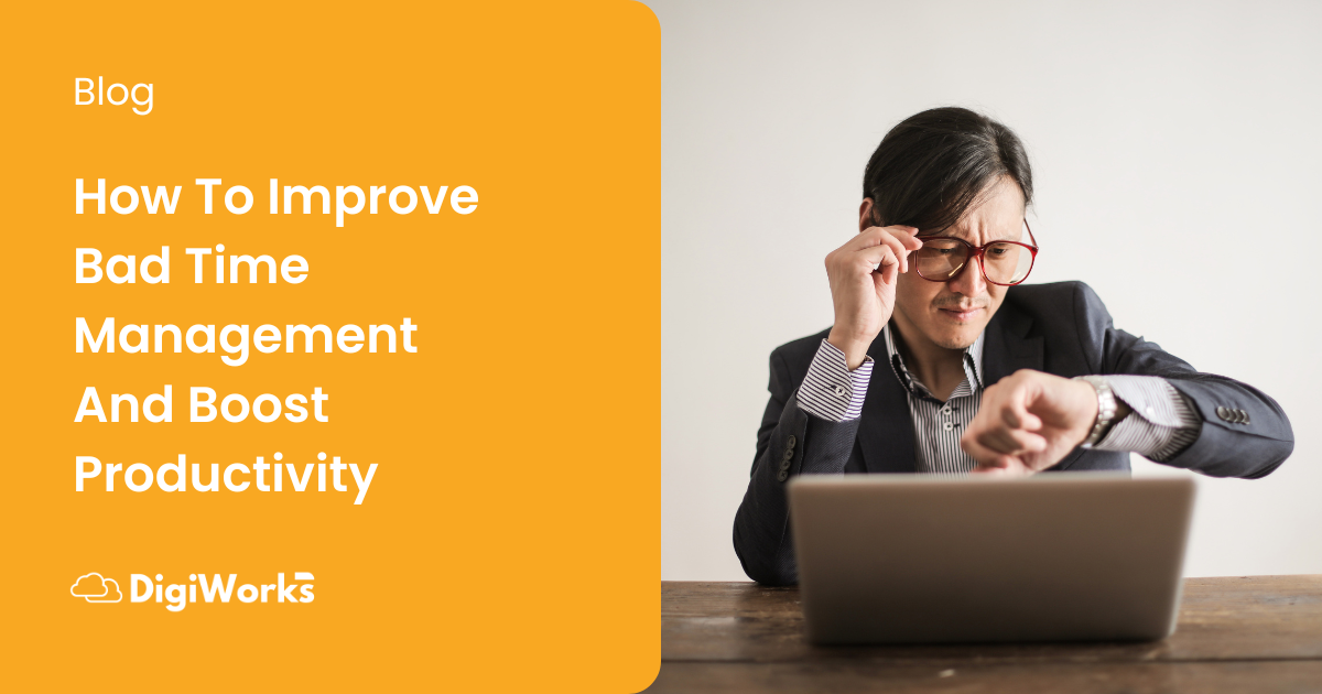 How To Improve Bad Time Management And Boost Productivity