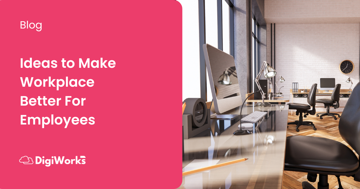 Ideas to Make Workplace Better For Employees