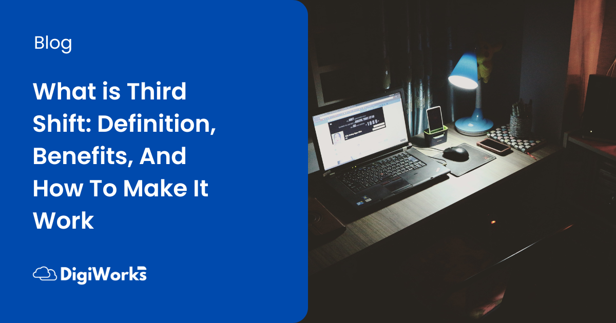 What is Third Shift: Definition, Benefits, And How To Make It Work