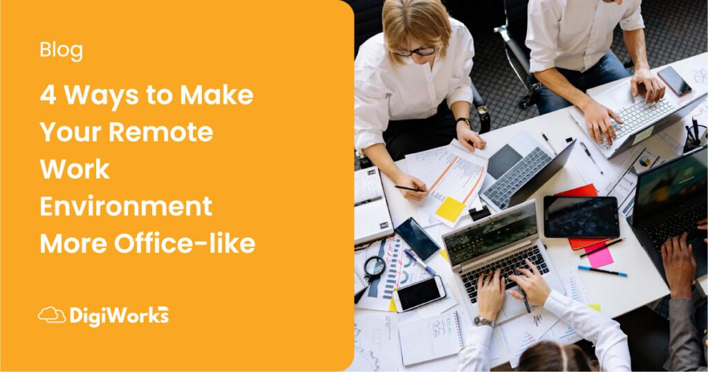 4 Ways to Make Your Remote Work Environment Office-like